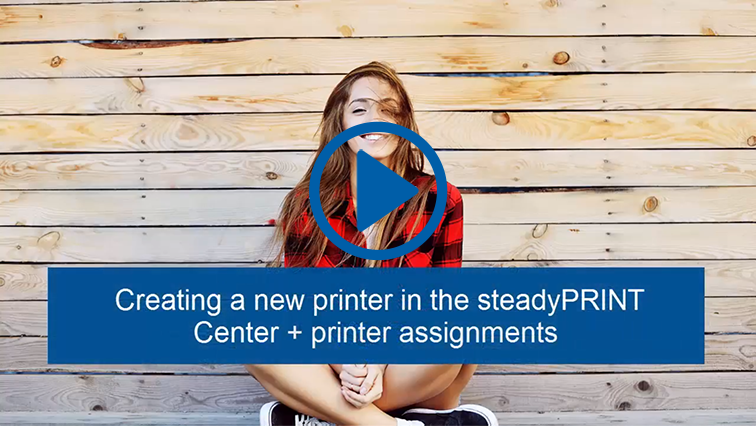 adding printers and creating assignments | steadyPRINT - das Rundum ...